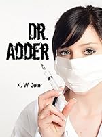Dr. Adder by K.W. Jeter