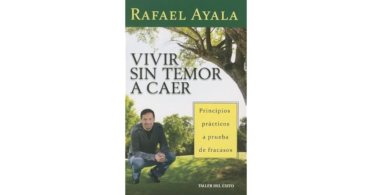 Vivir Sin Temor A Caer By Rafael Ayala 
