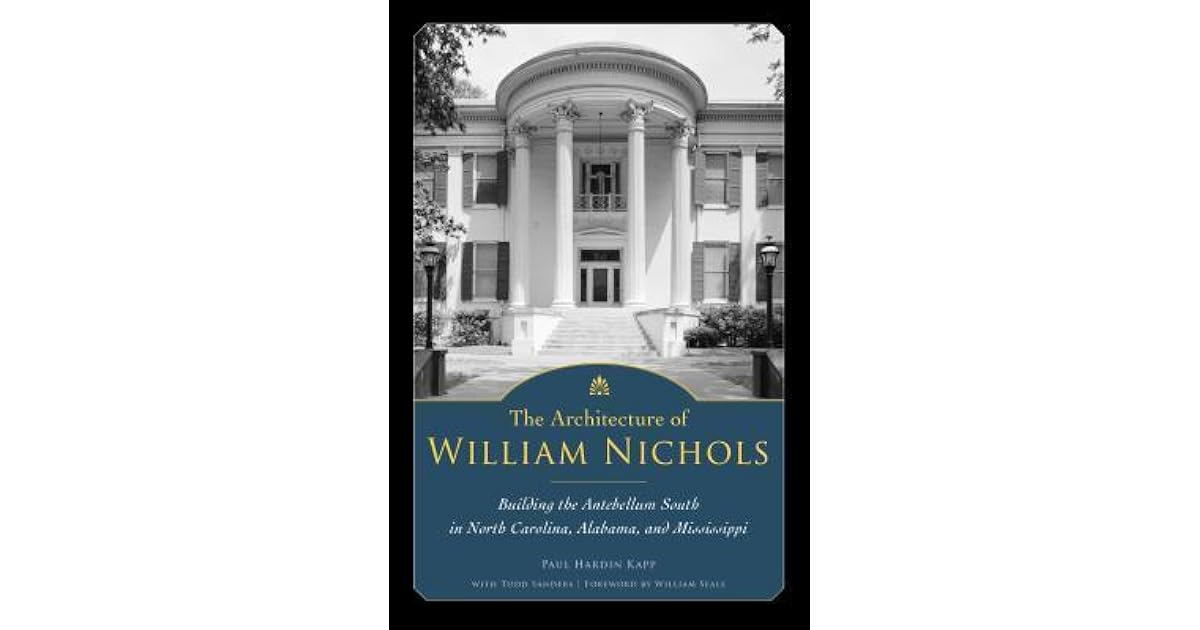 The Architecture of William Nichols: Building the Antebellum South in ...