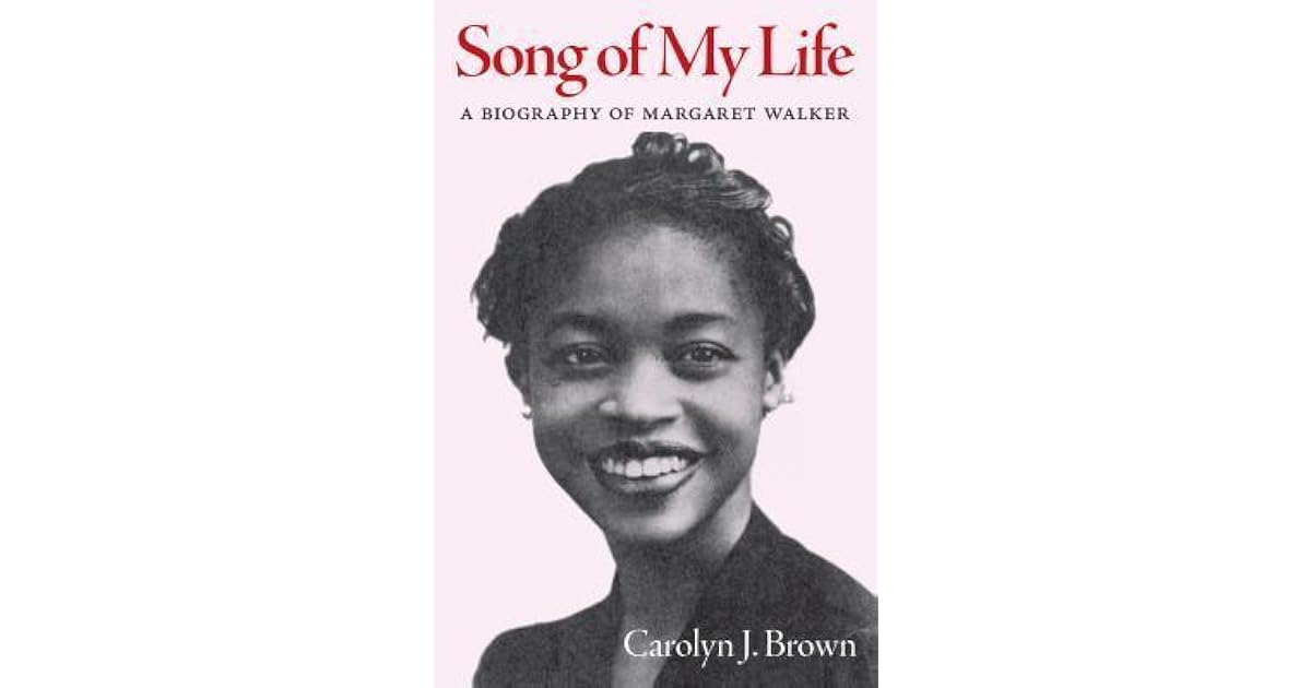 Song of My Life: A Biography of Margaret Walker by Carolyn J. Brown