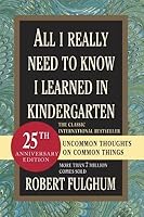 All I Really Need to Know I Learned in Kindergarten Uncommon Thoughts ...