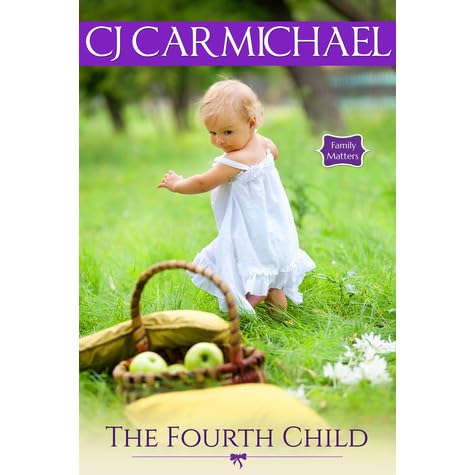 The Fourth Child (Family Matters #3) by C.J. Carmichael — Reviews ...