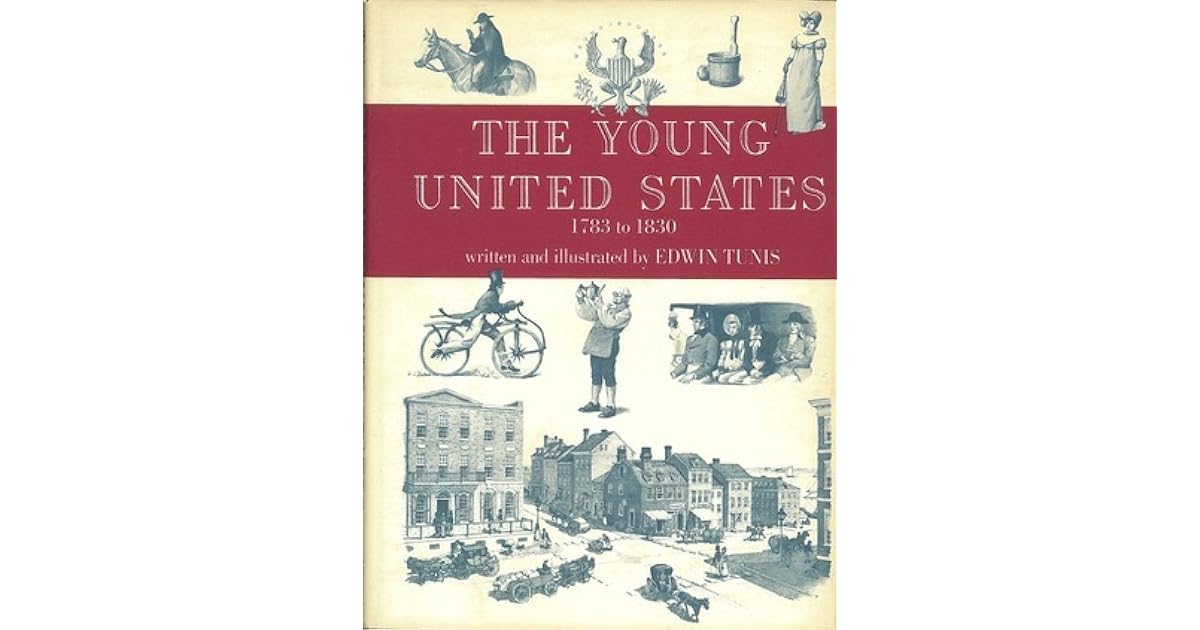 The Young United States, 1783-1830: A Time of Change and Growth, a Time ...