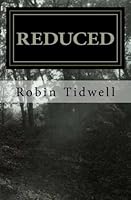 Reduced (Reduced #1) by Robin Tidwell