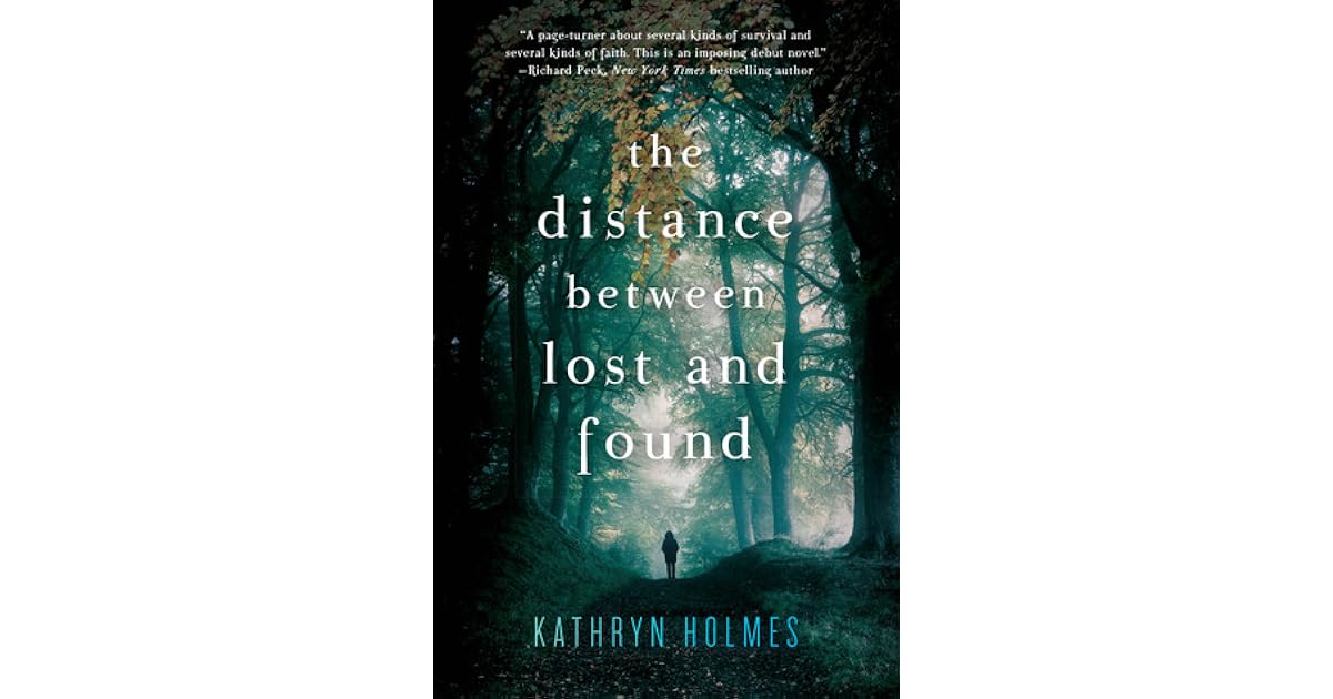 The Distance Between Lost and Found by Kathryn Holmes