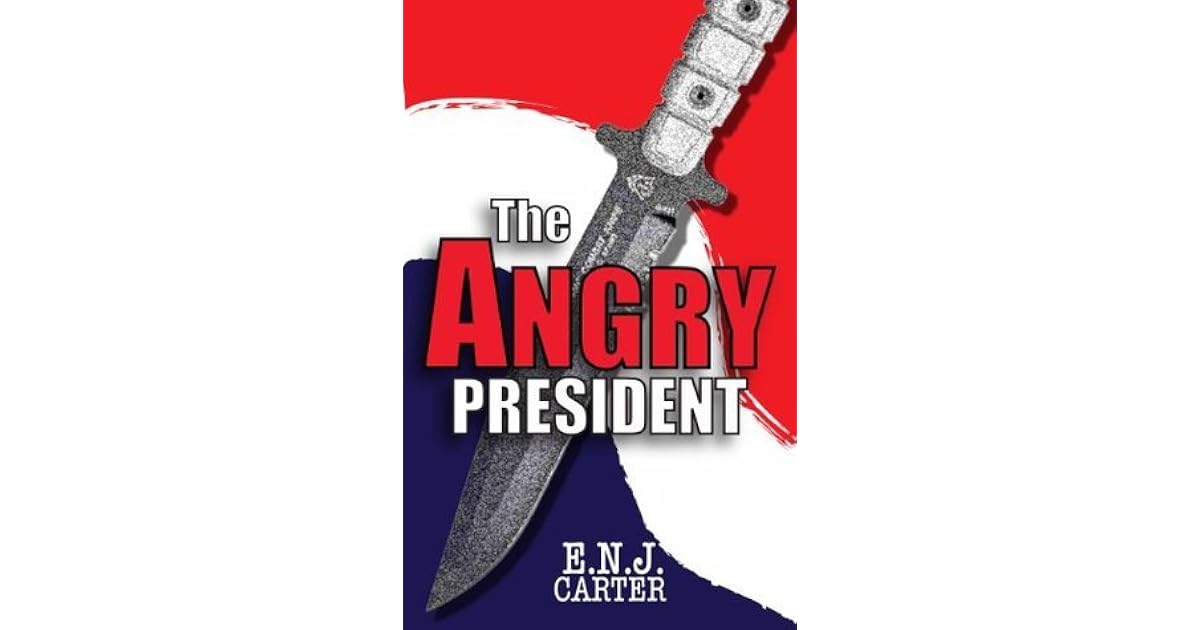 The Angry President (President #3) by E.N.J. Carter