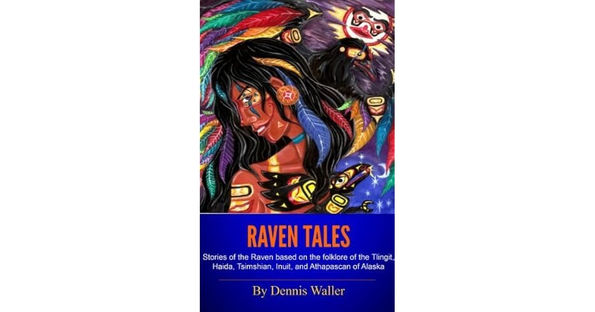 Raven Tales: Stories of the Raven based on the folklore of the Tlingit ...