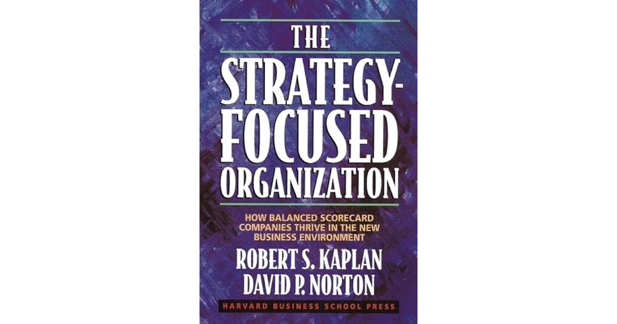 The Strategy-Focused Organization: How Balanced Scorecard Companies ...