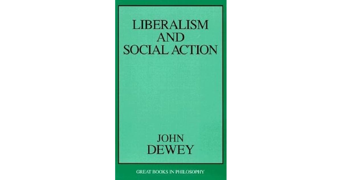 Liberalism and Social Action by John Dewey