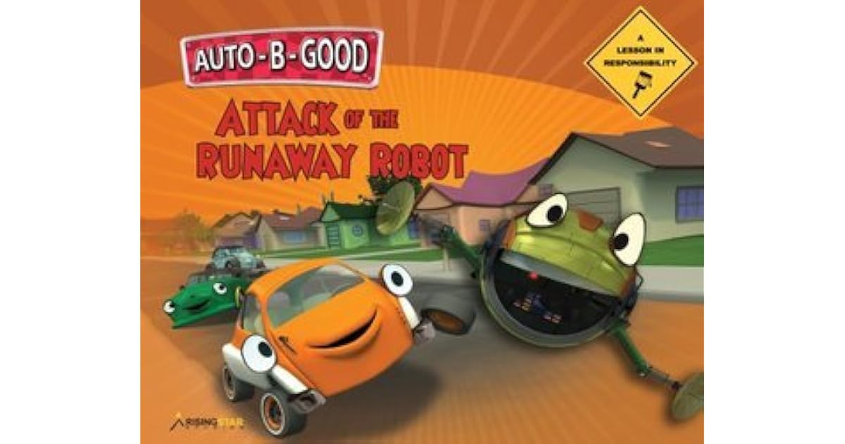 Attack of the Runaway Robot - A Lesson in Responsibility by Phillip Walton