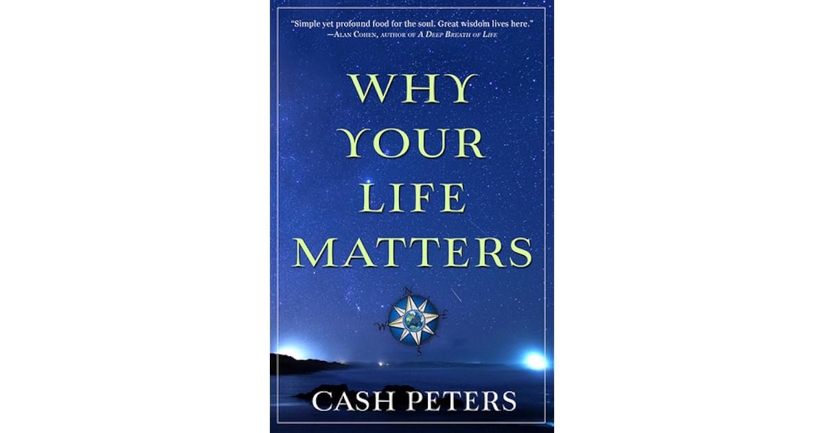Why Your Life Matters by Cash Peters