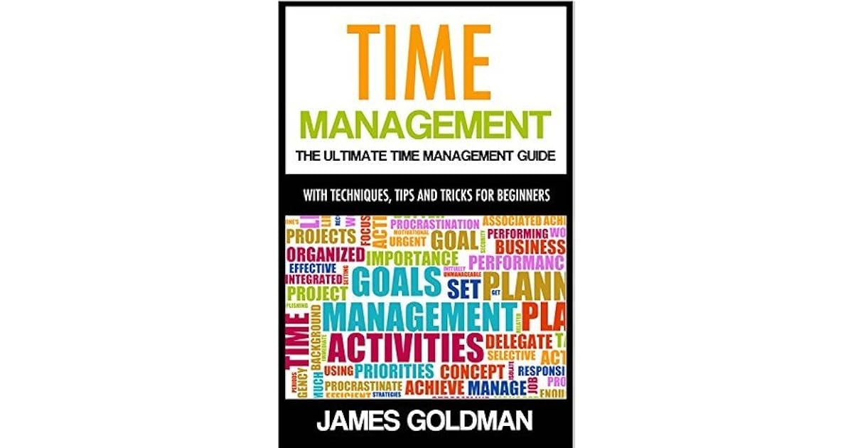 Time Management: The ultimate time management guide with techniques ...