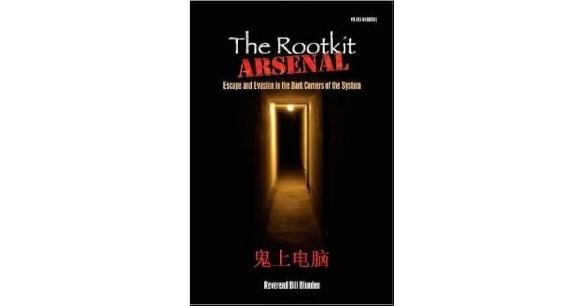 The Rootkit Arsenal: Escape and Evasion in the Dark Corners of the ...