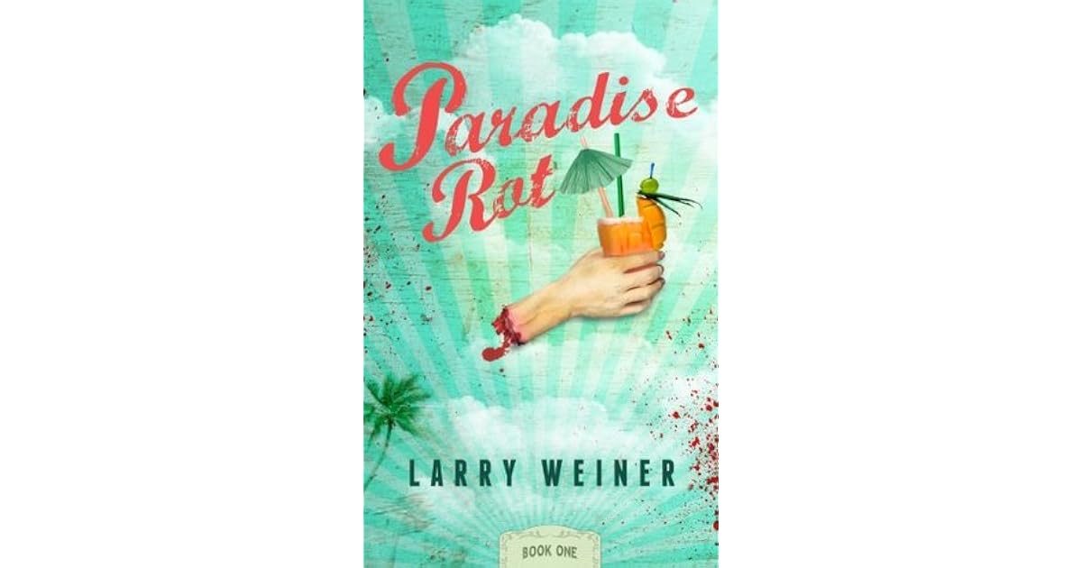Paradise Rot (The Island Trilogy,#1) by Larry Weiner