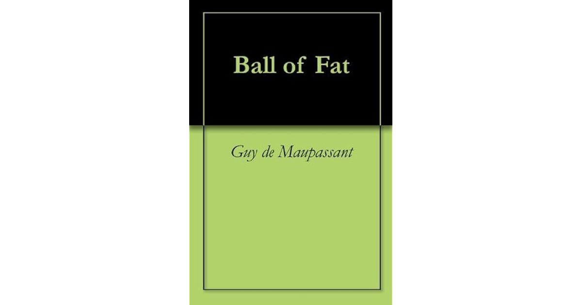 Ball of Fat [Short-story] by Guy de Maupassant