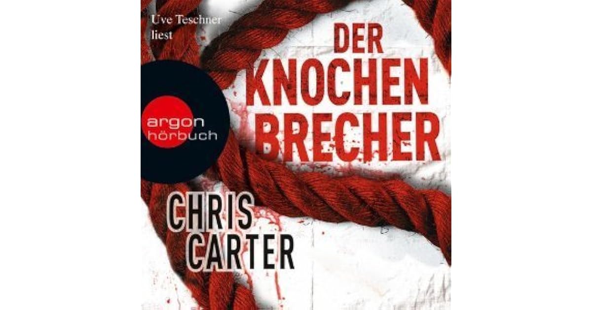 Der Knochenbrecher (Robert Hunter, #3) by Chris Carter