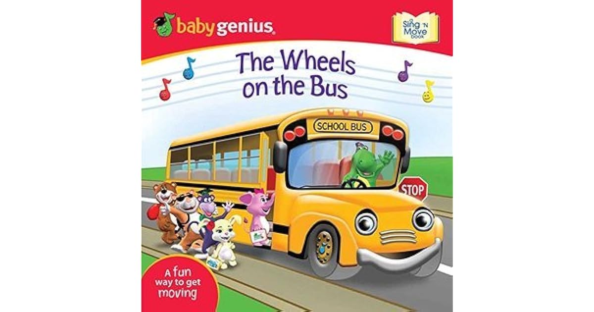 The Wheels on the Bus: A Sing 'N Move Book by Baby Genius