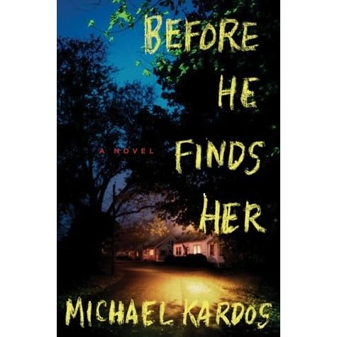 Before He Finds Her by Michael Kardos — Reviews, Discussion, Bookclubs ...