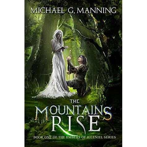The Mountains Rise (Embers of Illeniel, #1) by Michael G. Manning ...