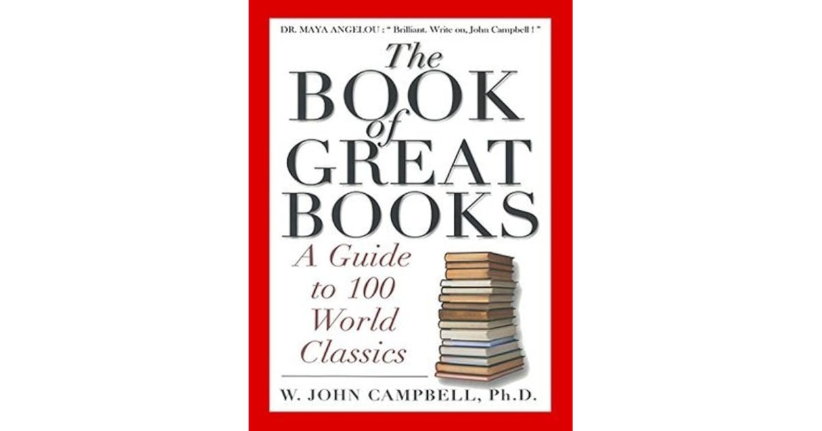 The Book of Great Books: A Guide to 100 World Classics by W. John Campbell