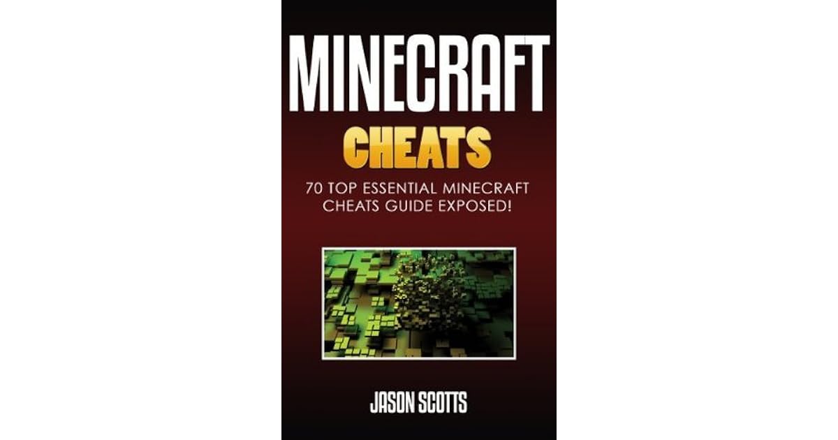 Minecraft Cheats : 70 Top Essential Minecraft Cheats Guide Exposed! by ...