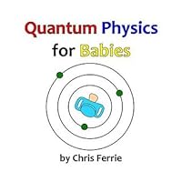 Quantum Physics for Babies by Chris Ferrie