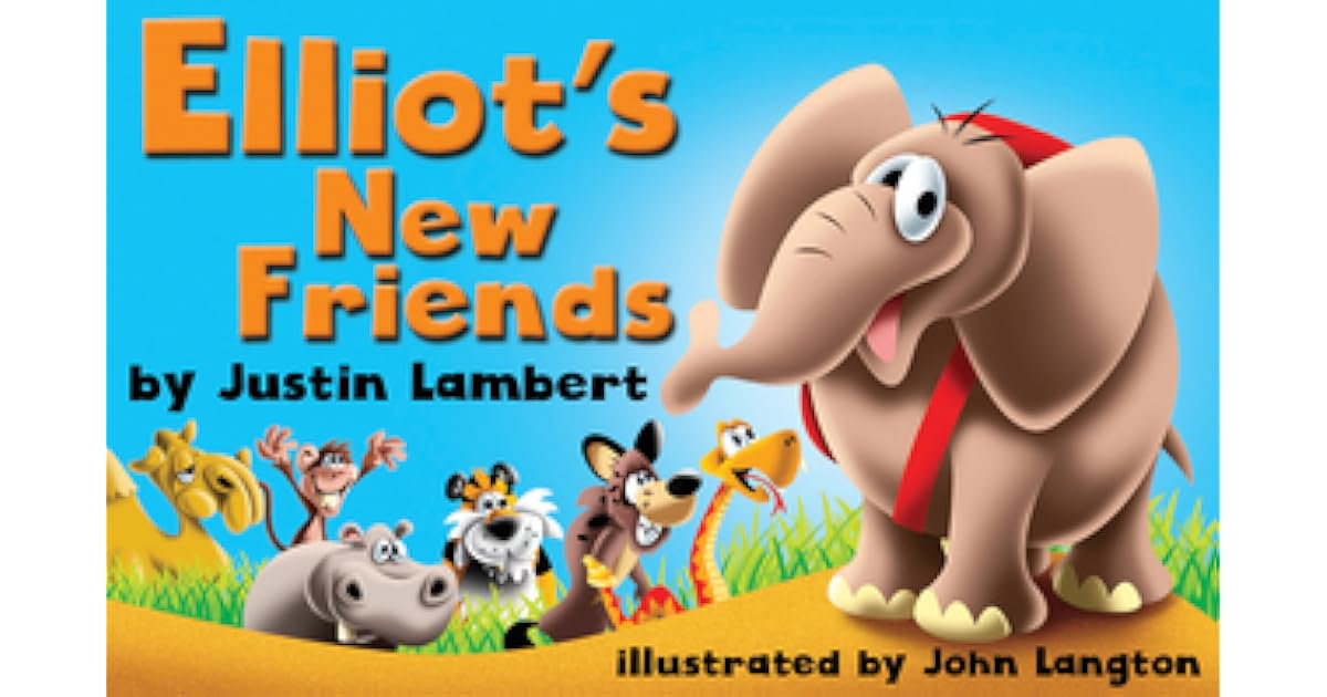 Elliot's New Friends by Justin P. Lambert