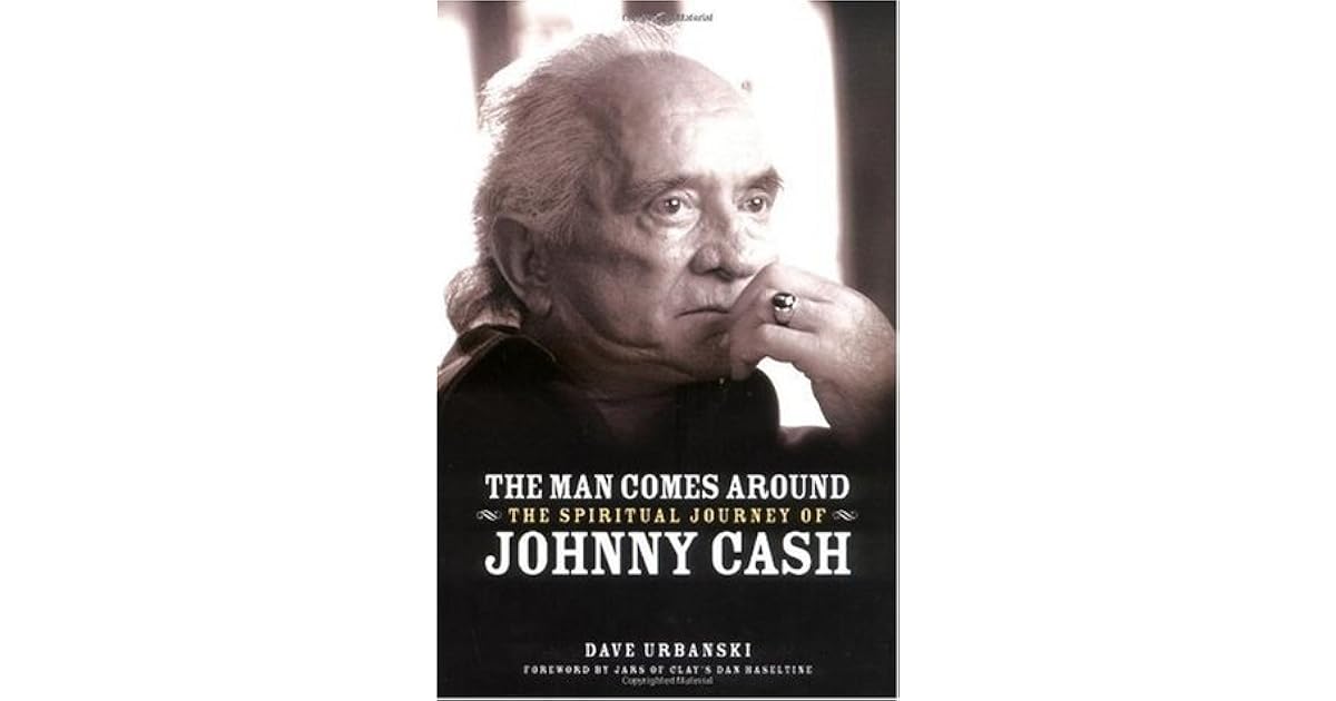 The Man Comes Around: The Spiritual Journey of Johnny Cash by Dave Urbanski