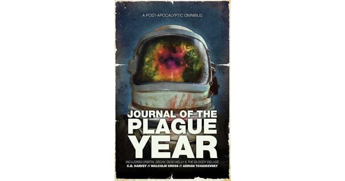 Journal of the Plague Year: An Omnibus of Post-Apocalyptic Tales by C.B ...