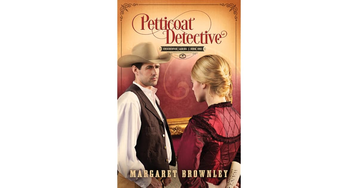 Petticoat Detective (Undercover Ladies, #1) by Margaret Brownley