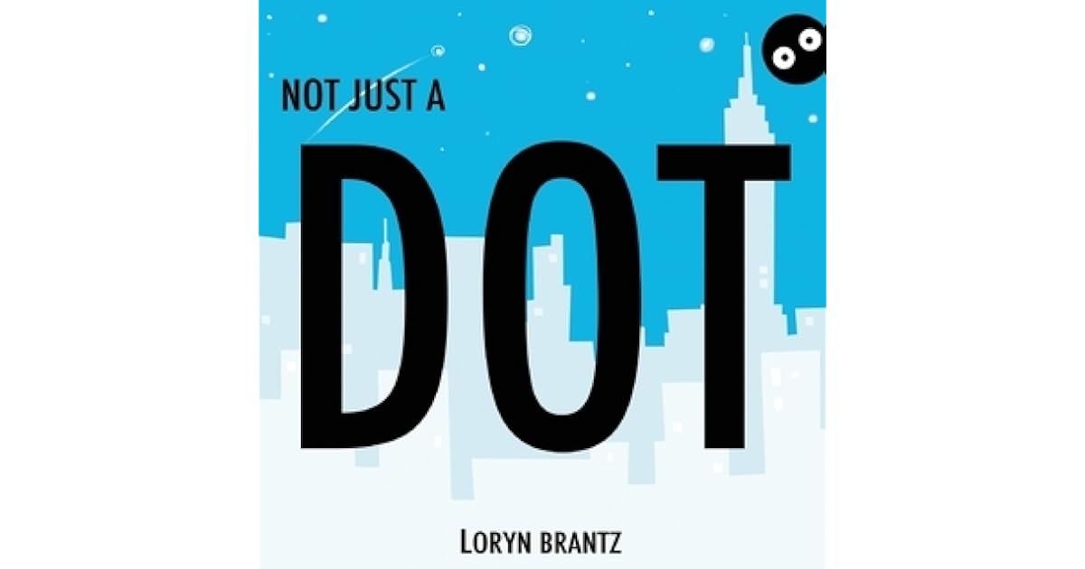 Not Just a Dot by Loryn Brantz