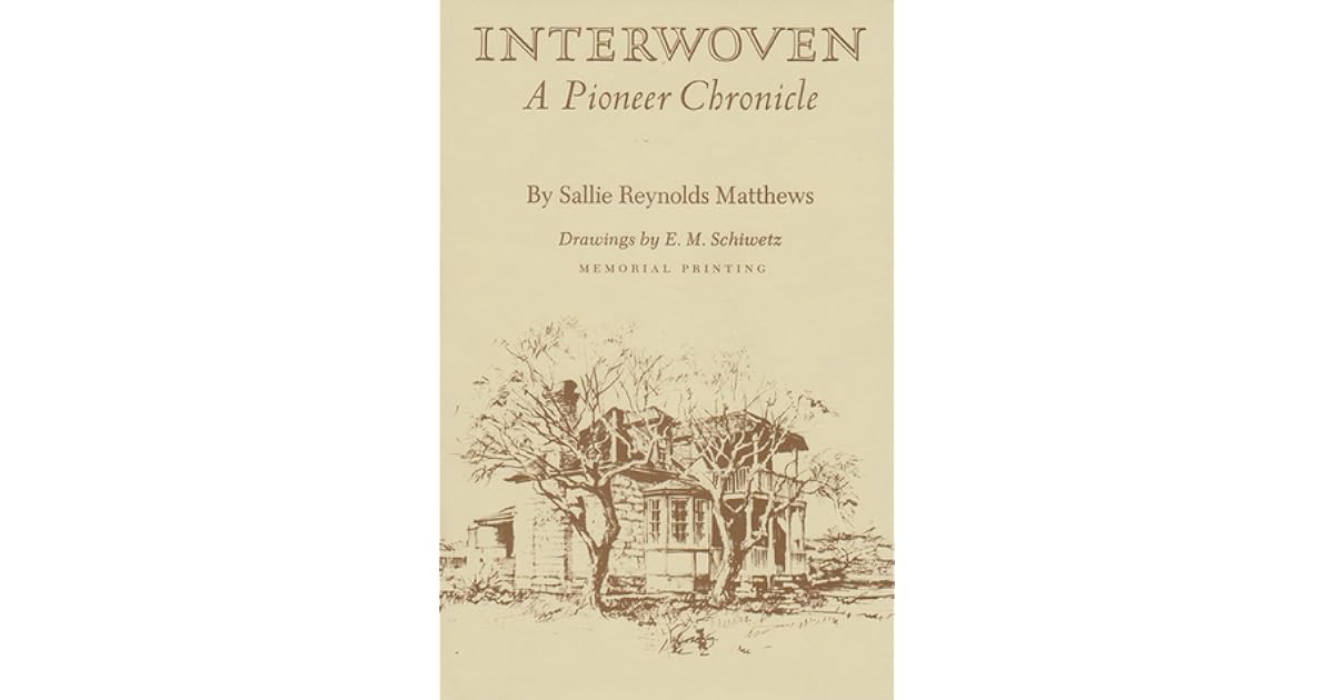Interwoven: A Pioneer Chronicle by Sallie Reynolds Matthews