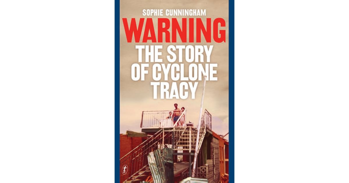 Warning, The Story of Cyclone Tracy by Sophie Cunningham