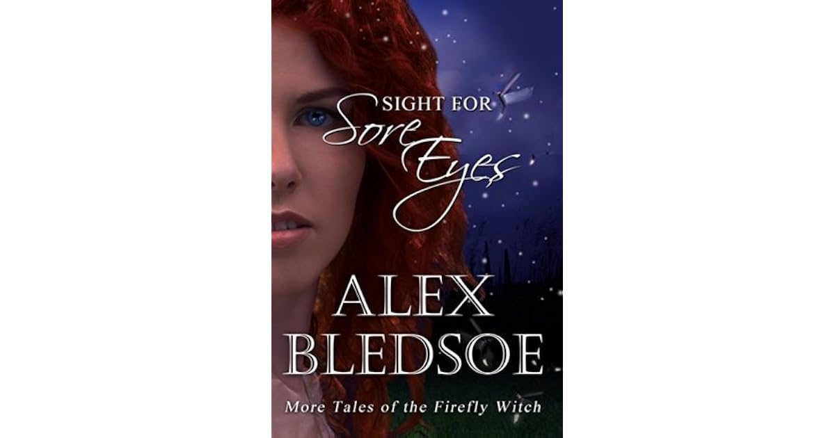 Sight For Sore Eyes by Alex Bledsoe