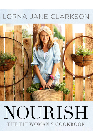 Nourish by Lorna Jane Clarkson
