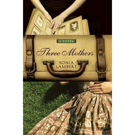 Three Mothers by Sonia Lambert — Reviews, Discussion, Bookclubs, Lists