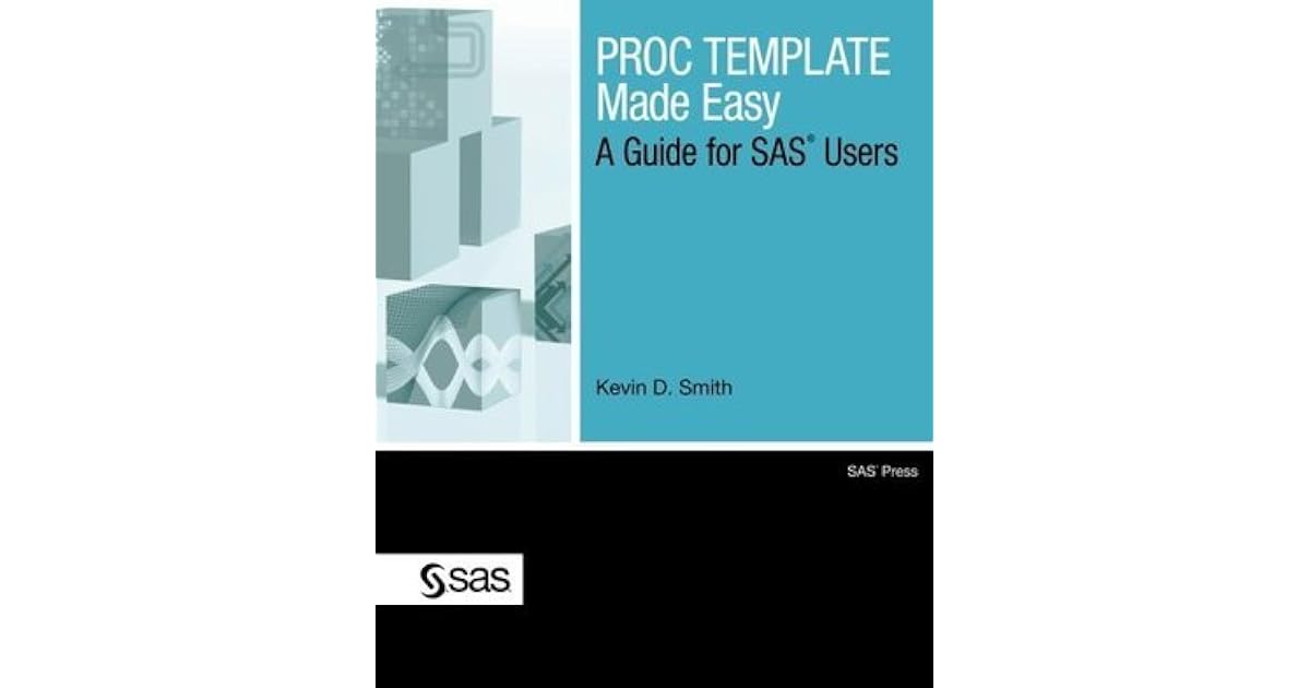 PROC TEMPLATE Made Easy: A Guide for SAS Users by Kevin D. Smith