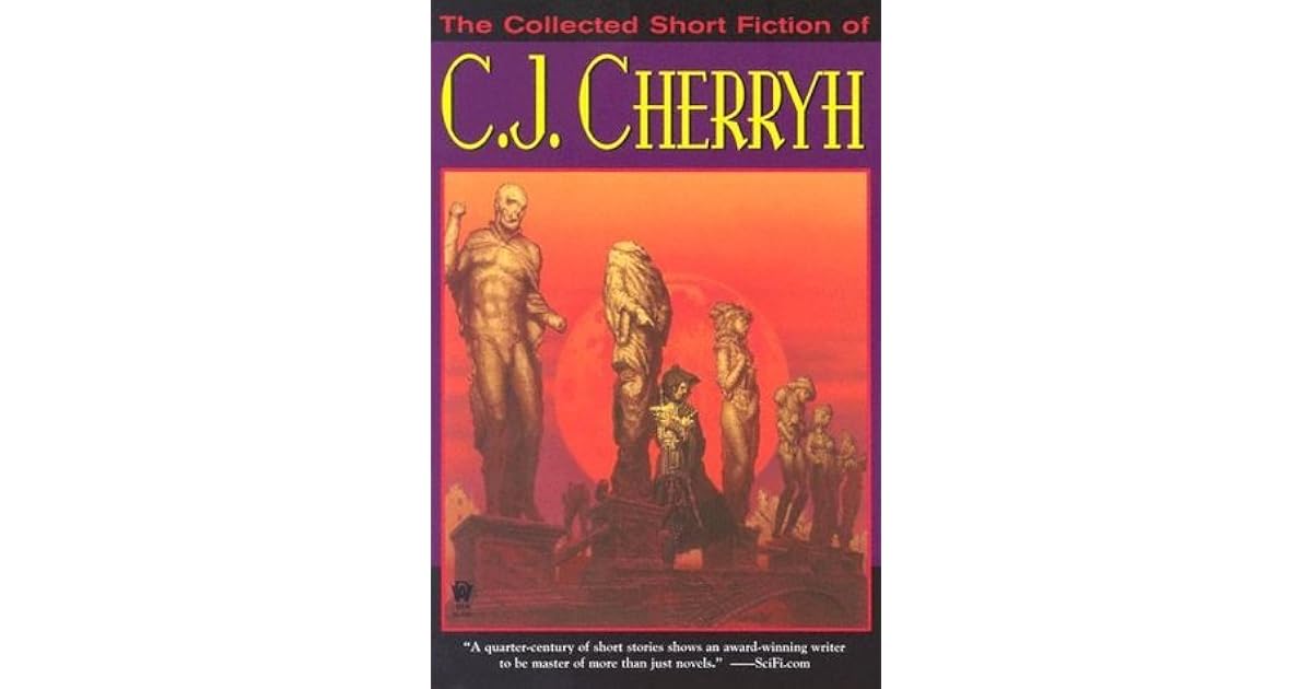 The Collected Short Fiction of C.J. Cherryh by C.J. Cherryh