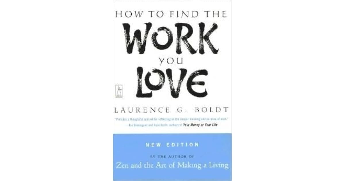 How to Find the Work You Love by Laurence G. Boldt