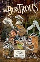 The Boxtrolls: A Novel by Elizabeth Cody Kimmel