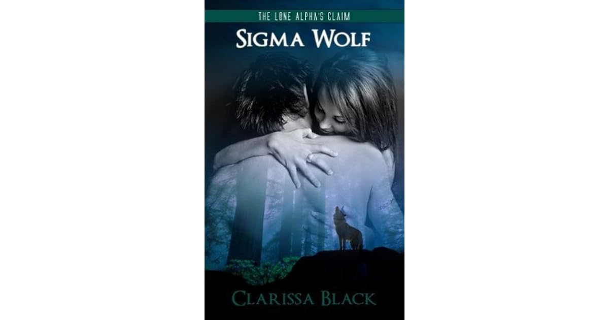 Sigma Wolf: The Lone Alpha's Claim by Clarissa Black