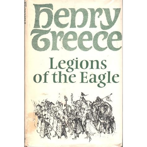 Legions of the Eagle by Henry Treece — Reviews, Discussion, Bookclubs ...