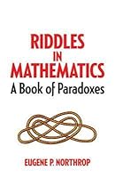 Riddles in Mathematics by Eugene P. Northrop