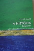 History: A Very Short Introduction by John H. Arnold