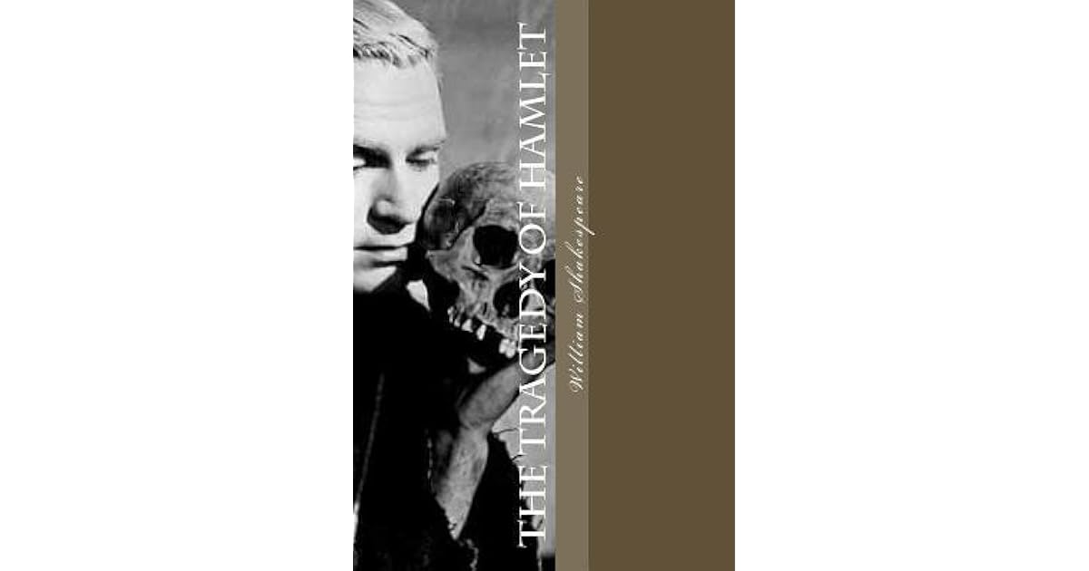 The Tragedy of Hamlet by William Shakespeare