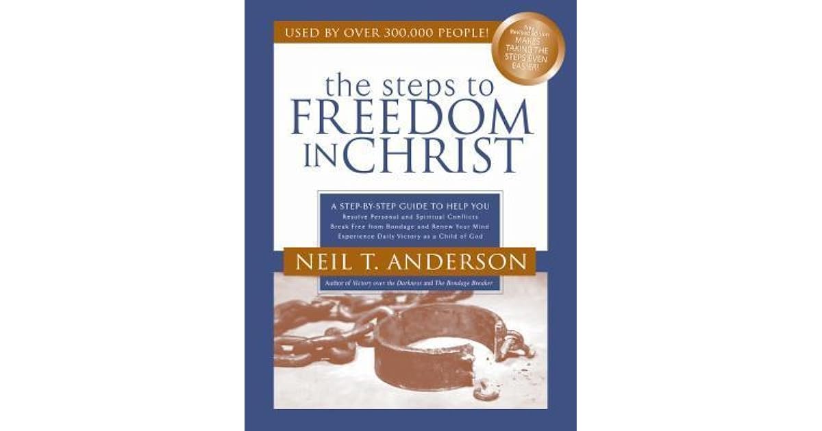 The Steps to Freedom in Christ Study Guide: A Step-By-Step Guide to ...