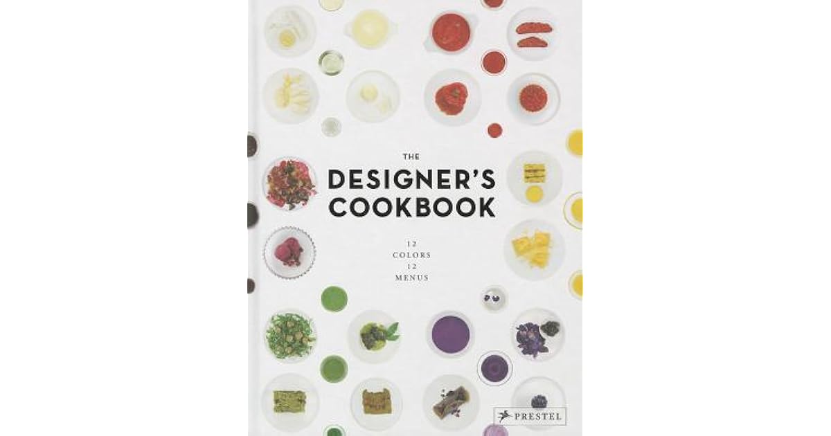 The Designer's Cookbook: 12 Colors, 12 Menus by Tatjana Reimann