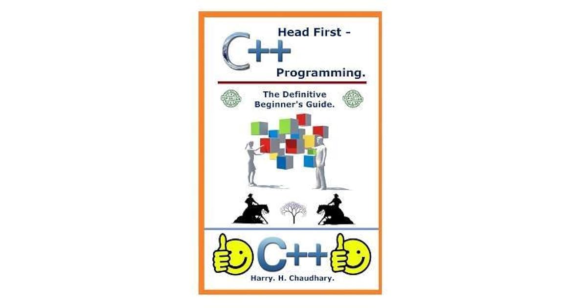 Head First C++ Programming: The Definitive Beginner's Guide. by Harry H ...