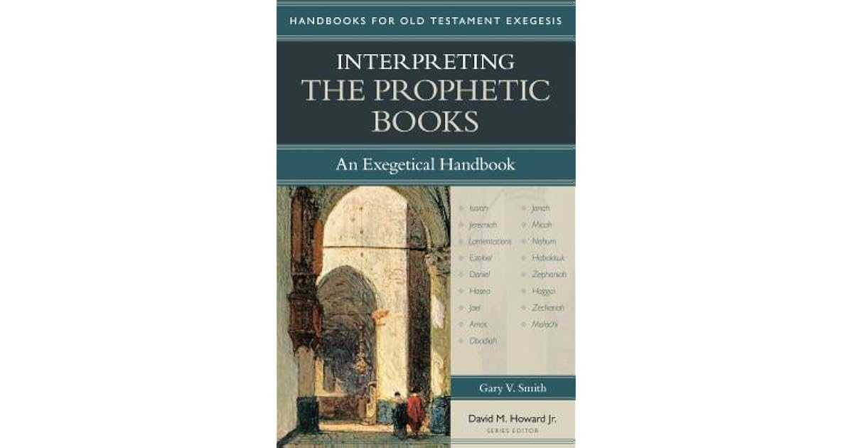 Interpreting the Prophetic Books: An Exegetical Handbook by Gary V. Smith