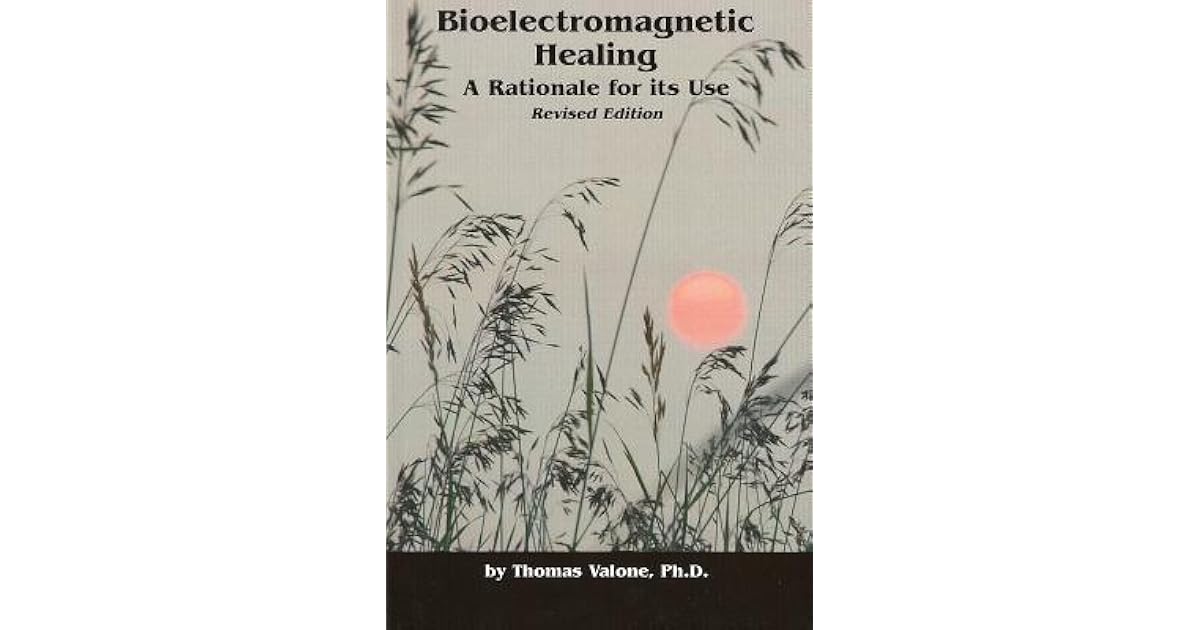 Bioelectromagnetic Healing by Thomas F. Valone